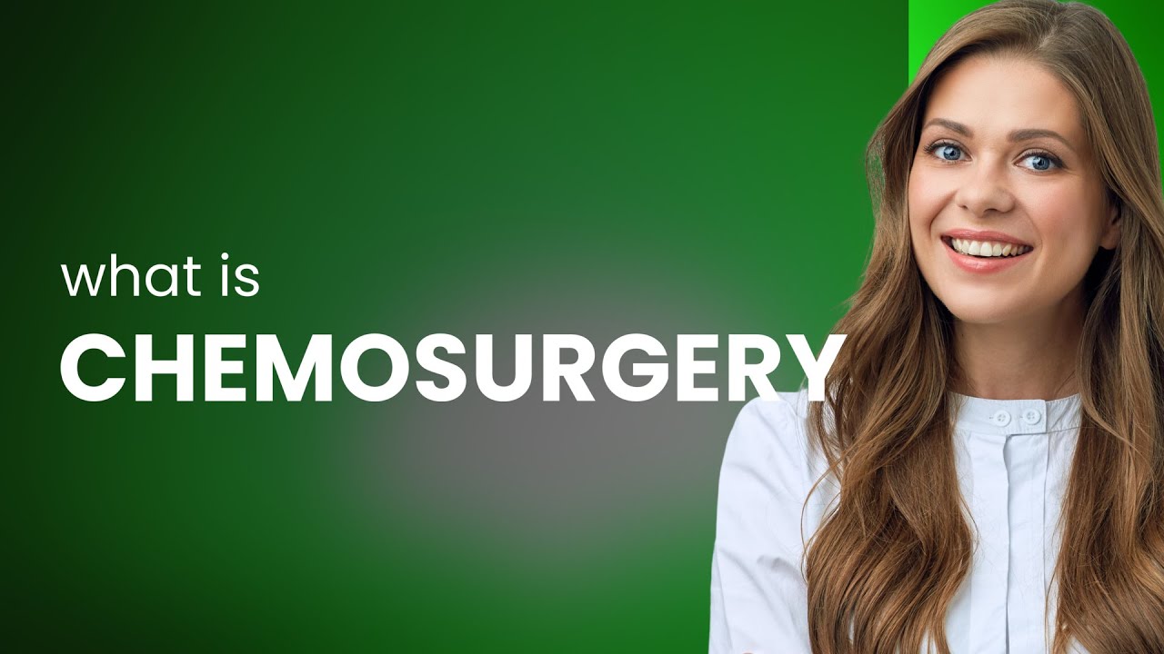 Chemosurgery — what is CHEMOSURGERY definition - YouTube