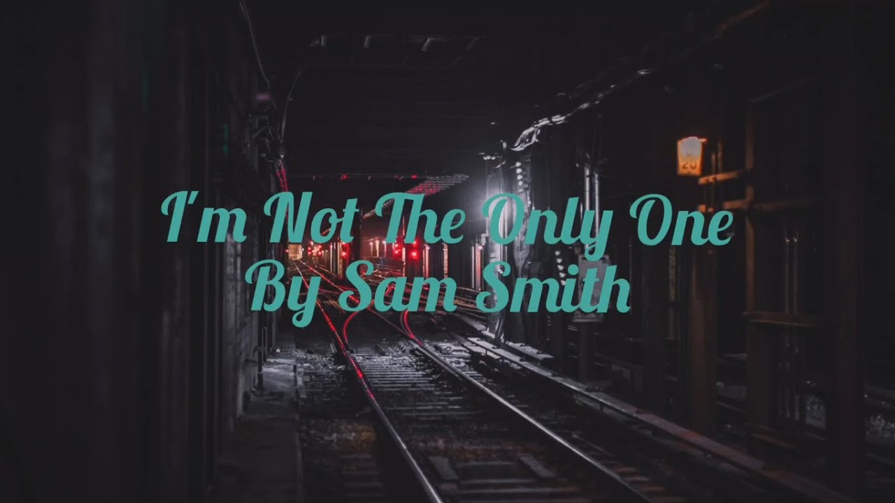 Sam Smith || I'm Not The Only One Lyrical Video|| Sam Smith - YouTube Music