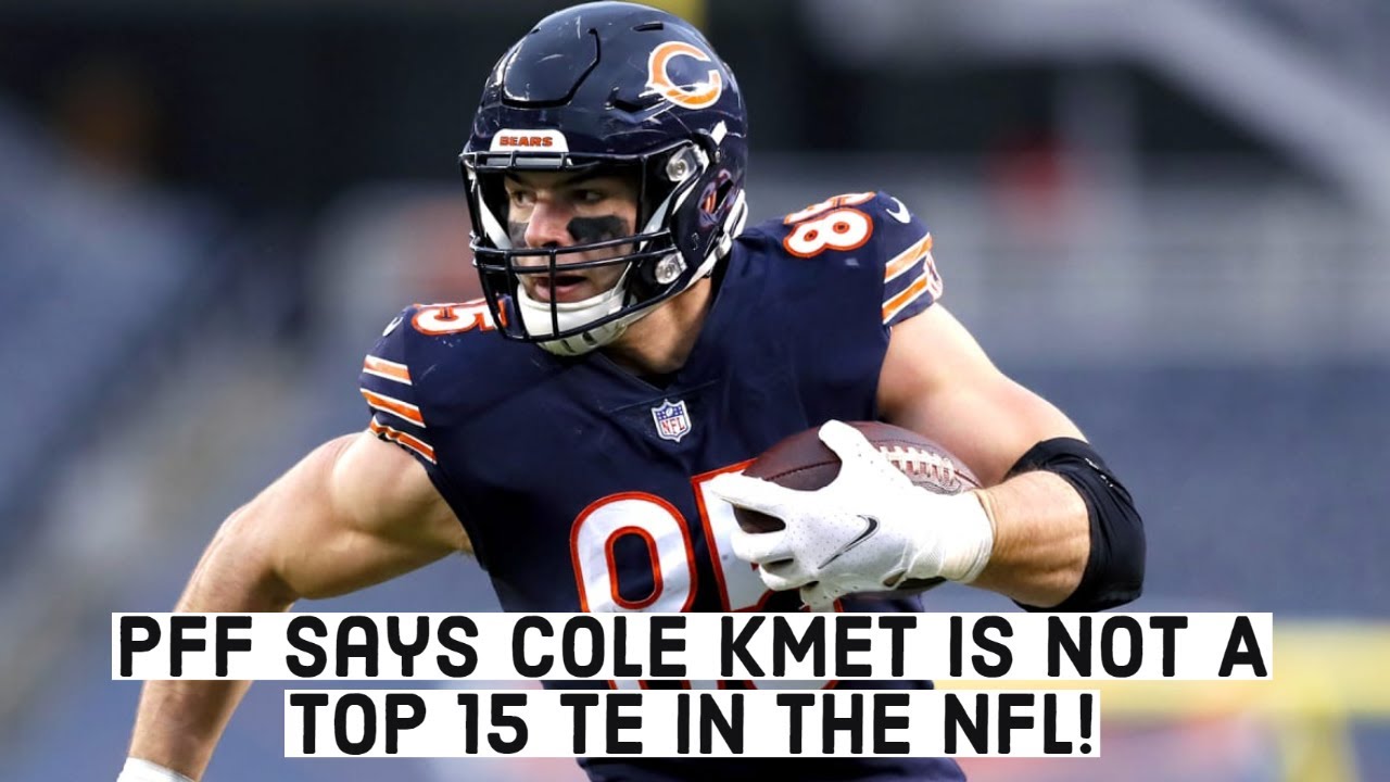 PFF Says Chicago Bears TE Cole Kmet Is Not Even A Top 15 Tight End In ...