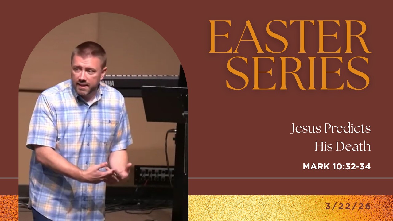 Jesus Predicts His Death | Mark 10:32-34 | 3/22/26 | Sunday 10:30 AM ...