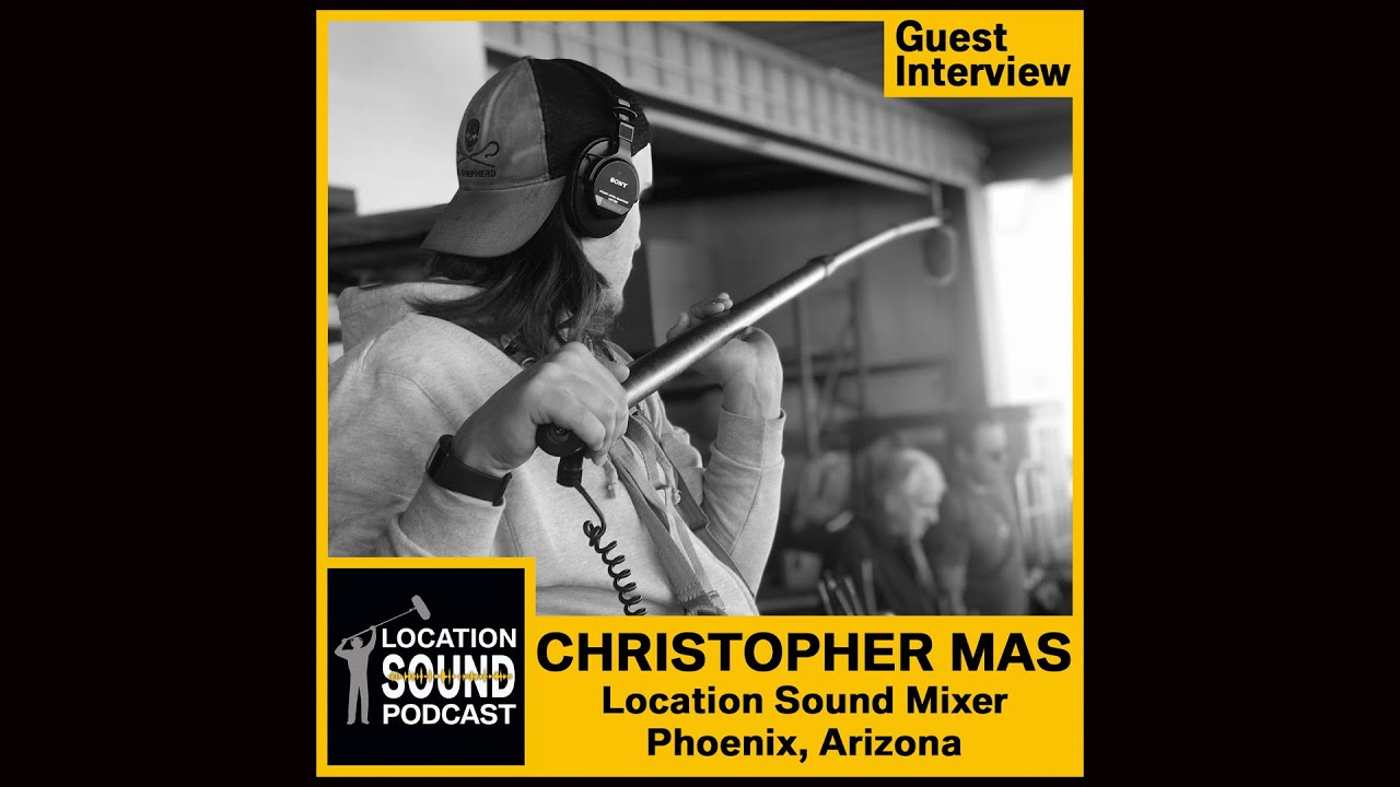 017 Christopher Mas-Location Sound Mixer based in Phoenix, Arizona ...