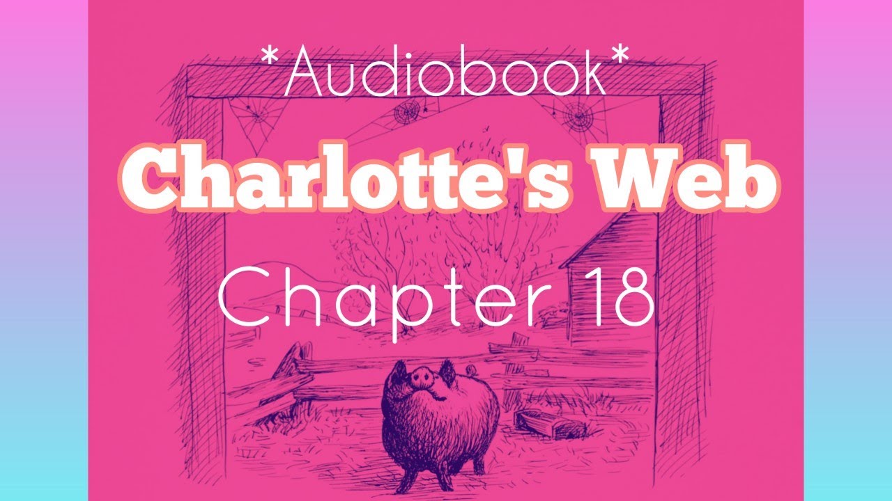 Charlotte's Web Chapter 18 - YouTube