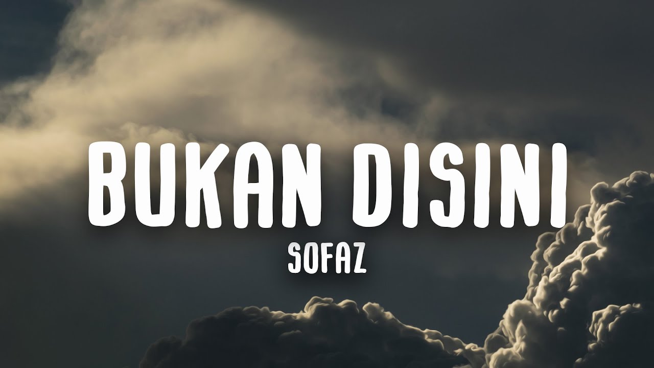 SOFAZ - Bukan Disini (Official Lyric Video) - YouTube