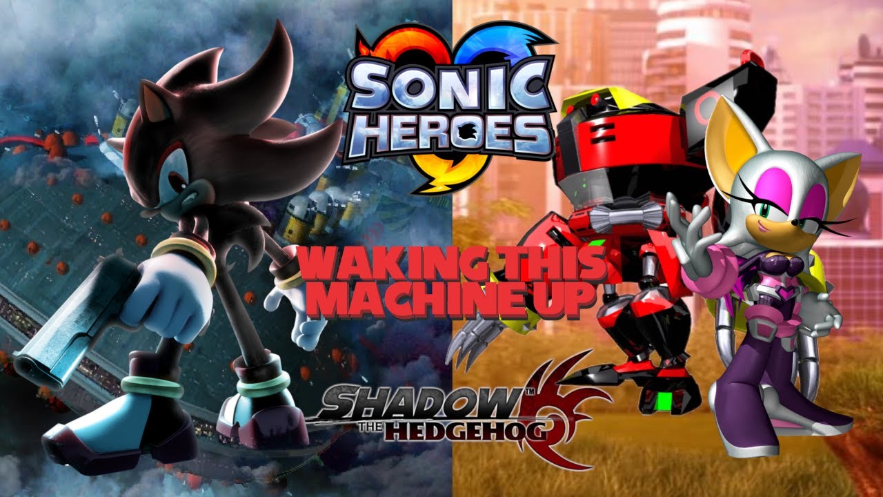 Waking This Machine Up (Sonic Heroes X Shadow The Hedgehog) - YouTube