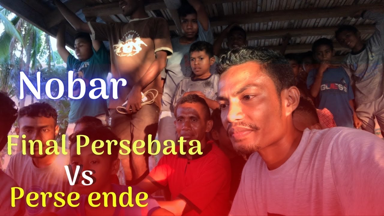 NOBAR FINAL PERSEBATA LEMBATA VS PERSE ENDE - YouTube