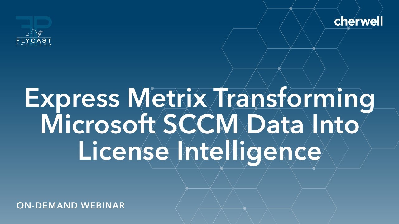 Flycast Partners| Cherwell Express Metrix Transforming Microsoft SCCM ...
