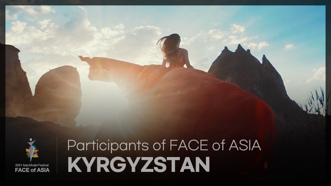 KYRGYZSTAN-[FACE of ASIA 2021] Participants of FACE of ASIA - YouTube