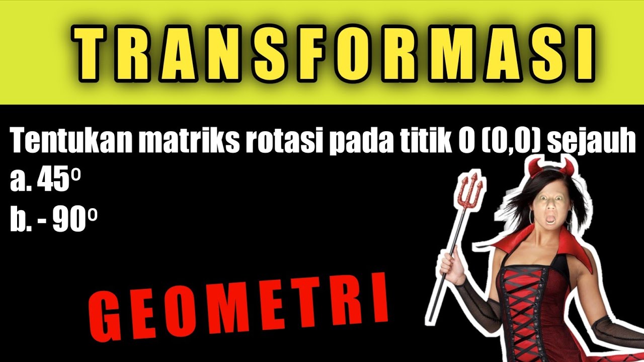 🔴[TRANSFORMASI GEOMETRI]🔴Tentukan matriks rotasi pada titik O (0,0 ...