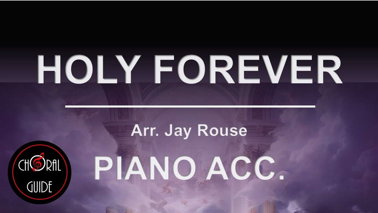Holy Forever - PIANO ACCOMPANIMENT | Arr Jay Rouse - YouTube