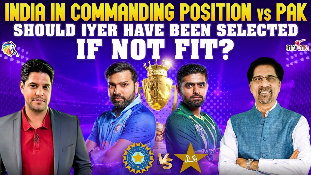 India in Commanding Position vs Pak | Should Iyer Have Been Selected if ...