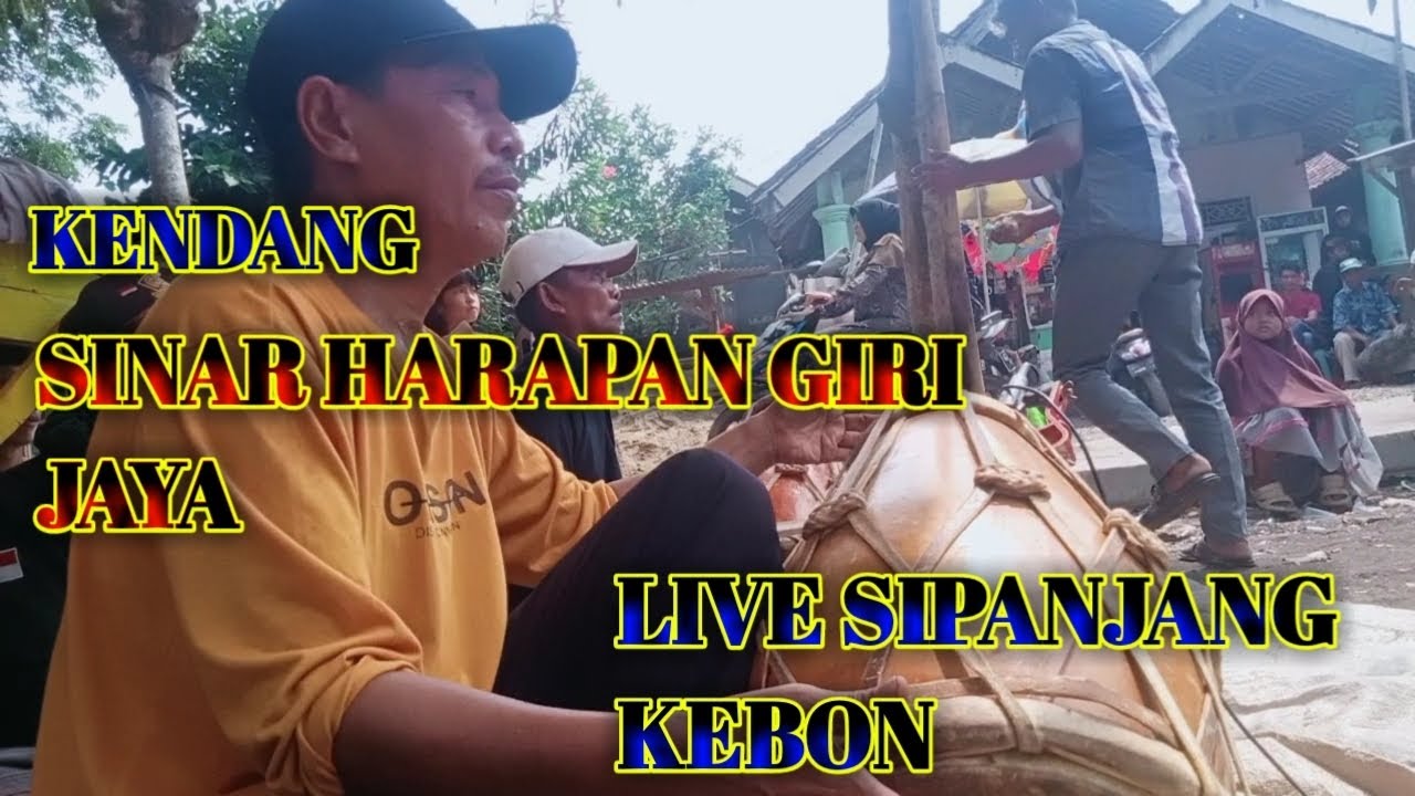 Kendang Sinar Harapan Giri Jaya || Live Sipanjang Kebon || SHGJ ...