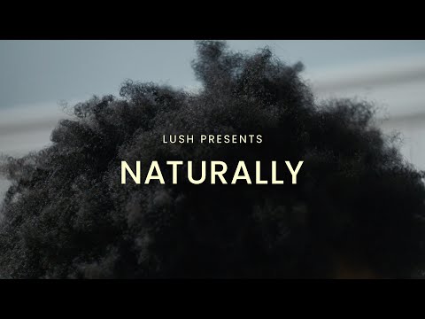 Lush Presents: Naturally