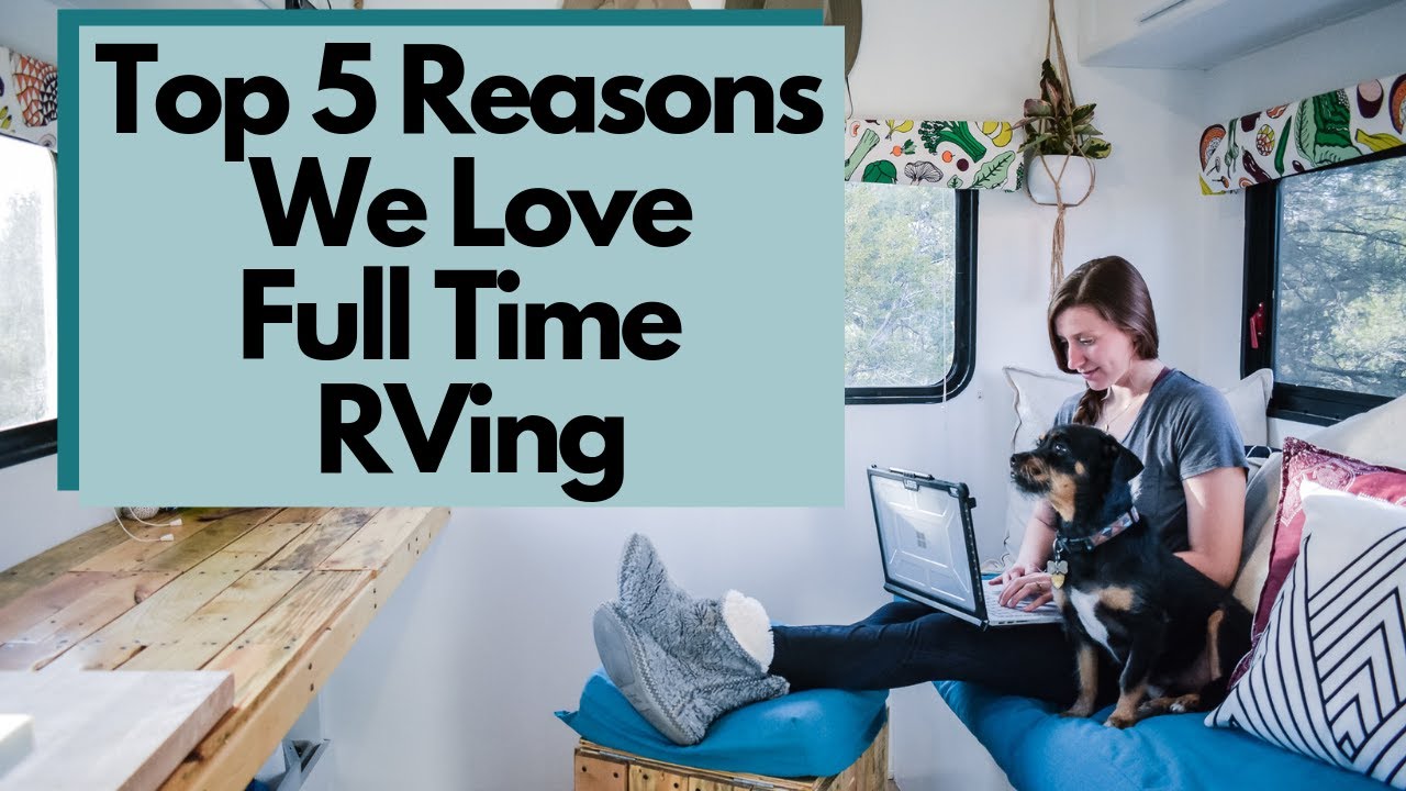 Top 5 Reasons We Love Full Time RVing | RV Life | Our Tiny Mess - YouTube