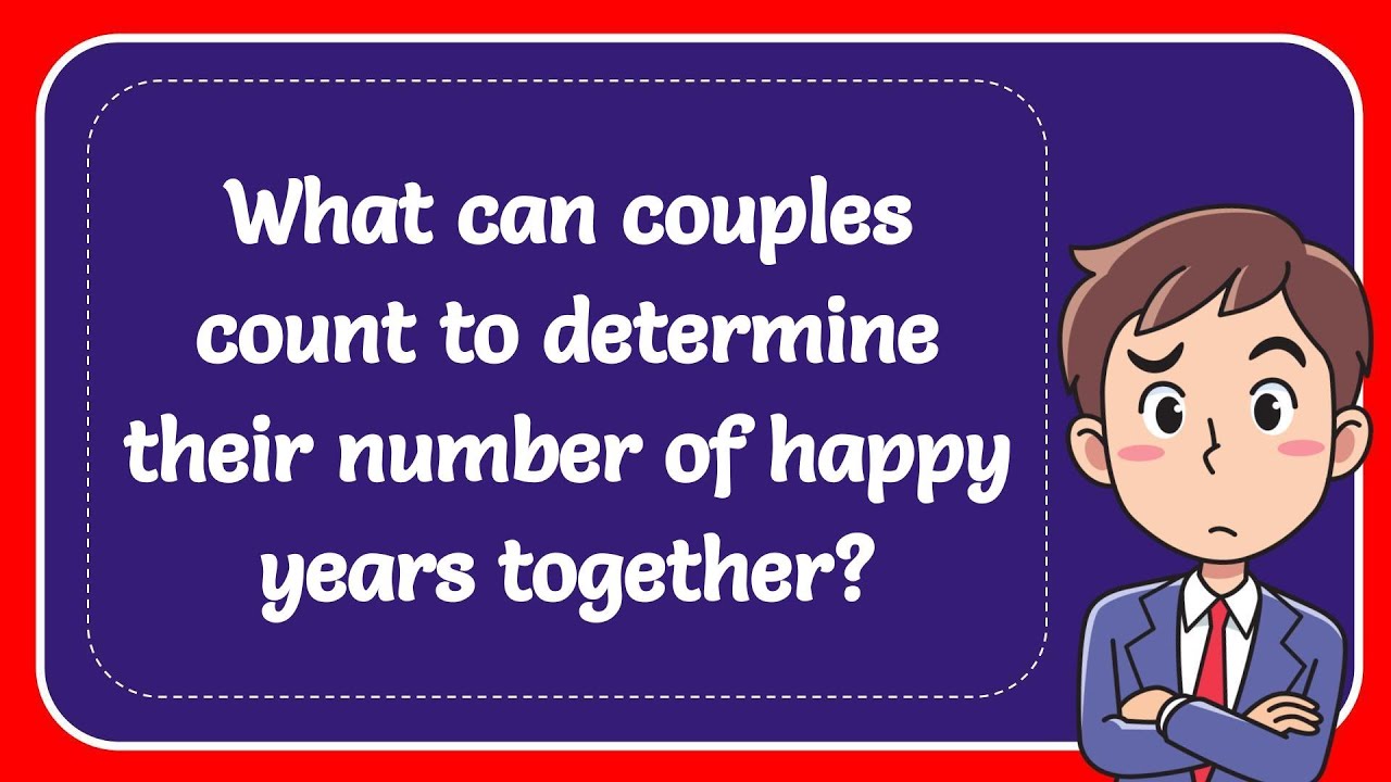 What can couples count to determine their number of happy years ...