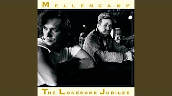 John Mellencamp - The Lonesome Jubilee (Remastered) 1987 - YouTube