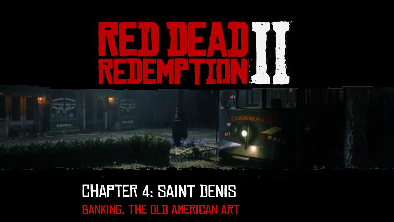 Red Dead Redemption 2 - Chapter 4 (Saint Denis) - Banking, The Old ...