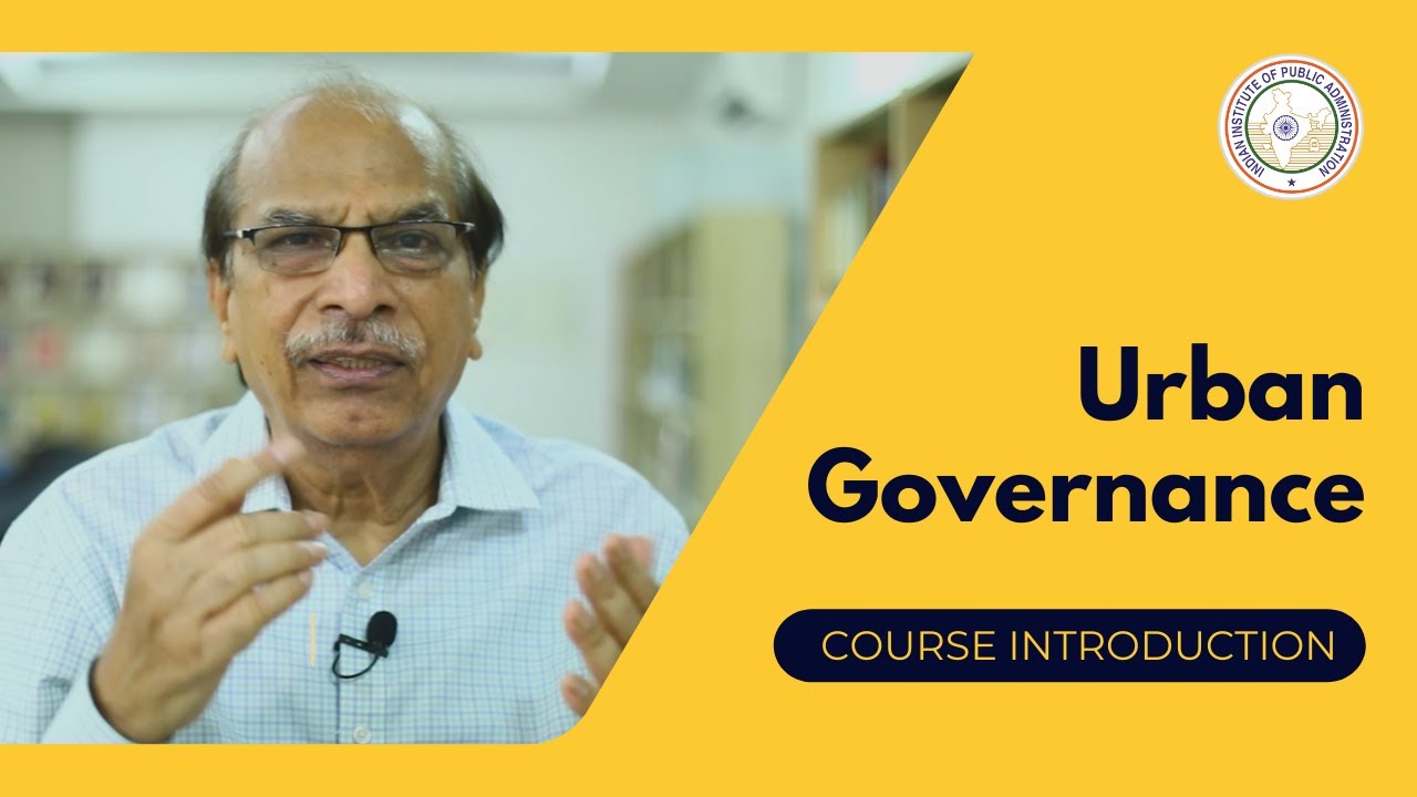 Introduction - Urban Governance - Prof K K Pandey | Couses at IIPA ...