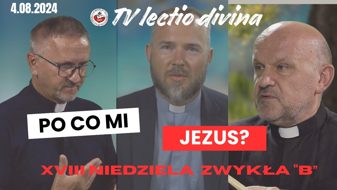 Po co mi Jezus? TV Lectio Divina - XVIII Niedziela zwykła "B" (J 6, 24 ...