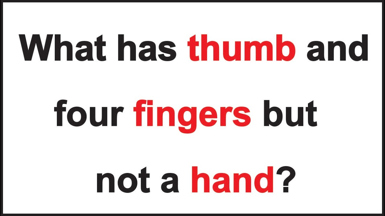 What has a thumb and four fingers but not a hand || Riddles Common ...
