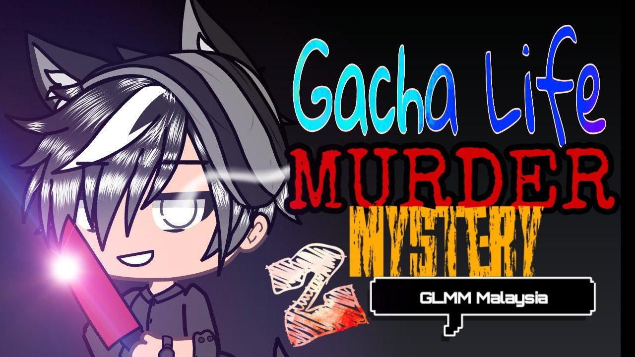 Gacha Life Murder Mystery 2 //GLMM malaysia - YouTube