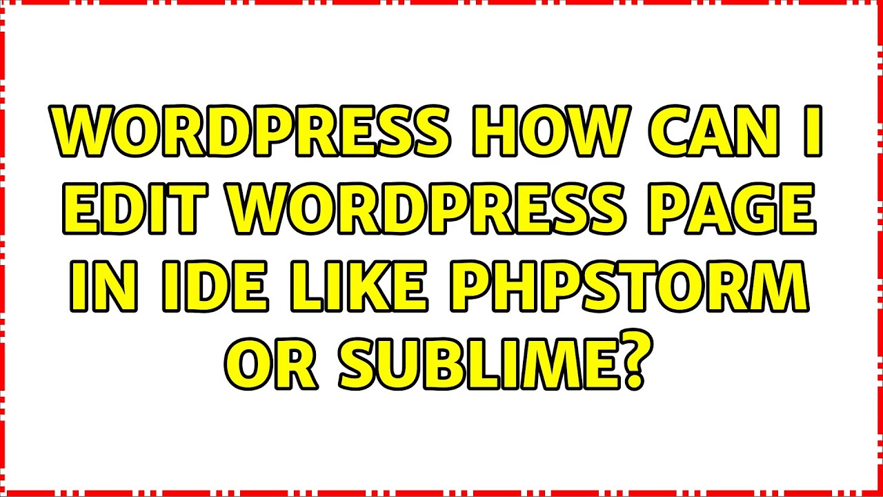 Wordpress: How can I Edit WordPress Page in IDE like PhpStorm or ...