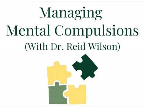 Ep. 286 6-Part Series: Managing Mental Compulsions (with Dr. Reid Wilson)