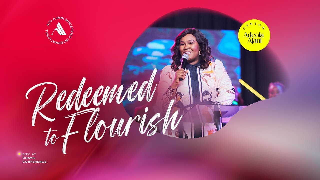 Redeemed to Flourish | Chayil Conference | Pastor Adeola Ajani - YouTube