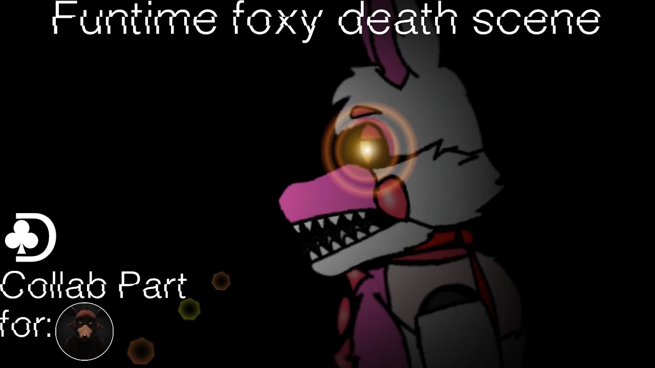 [DC2/FNAF] FUNTIME FOXY DEATH SCENE (collab part for ...