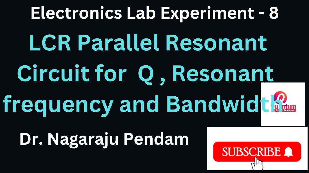 LCR Parallel Resonant Circuit Experiment for Q , Resonant frequency and ...