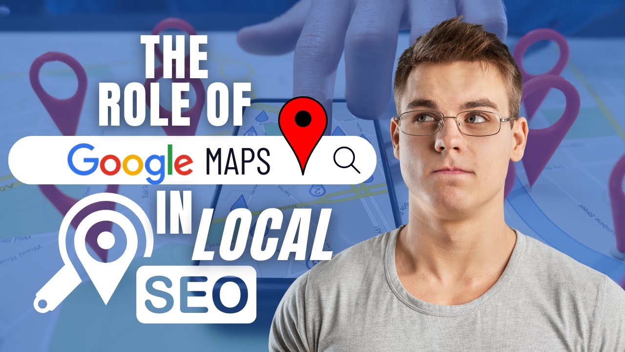 The Role of Google Maps in Local SEO - YouTube