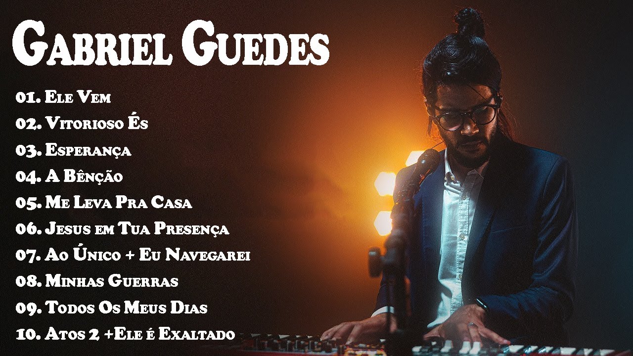 Gabriel Guedes - As Músicas De Maior Sucesso , A Melhor Música ...