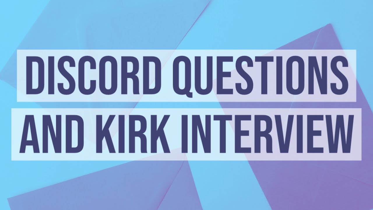 Discord Questions and Kirk Interview - YouTube