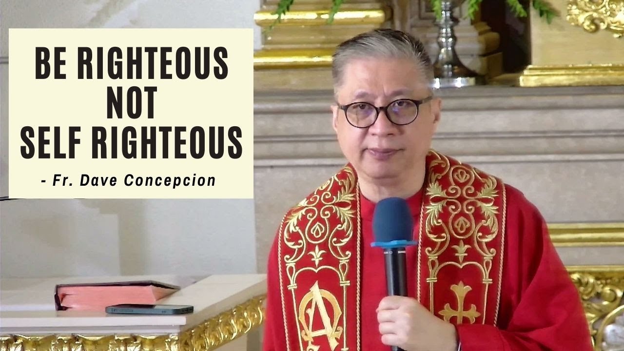 BE RIGHTEOUS NOT SELF RIGHTEOUS - Homily by Fr. Dave Concepcion - YouTube