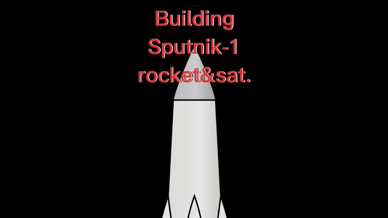 Making Sputnik-1 rocket&spacecraft (8K71PS) - YouTube