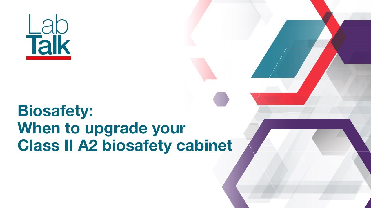 Lab Talk Episode #2: Biosafety - When to upgrade your Class II A2 ...