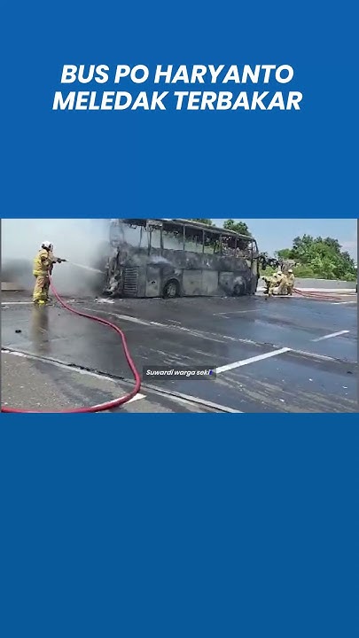 Kebakaran Bus Haryanto Tangki dan Ban Meledak di Tol Krapyak Semarang - YouTube