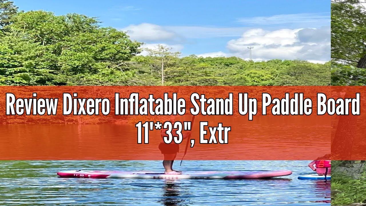 Review Dixero Inflatable Stand Up Paddle Board 11'*33", Extra Wide Paddle Boards for Adults, SUP ...
