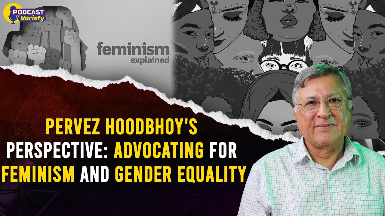 Pervez Hoodbhoy's Perspective: Advocating for Feminism and Gender ...