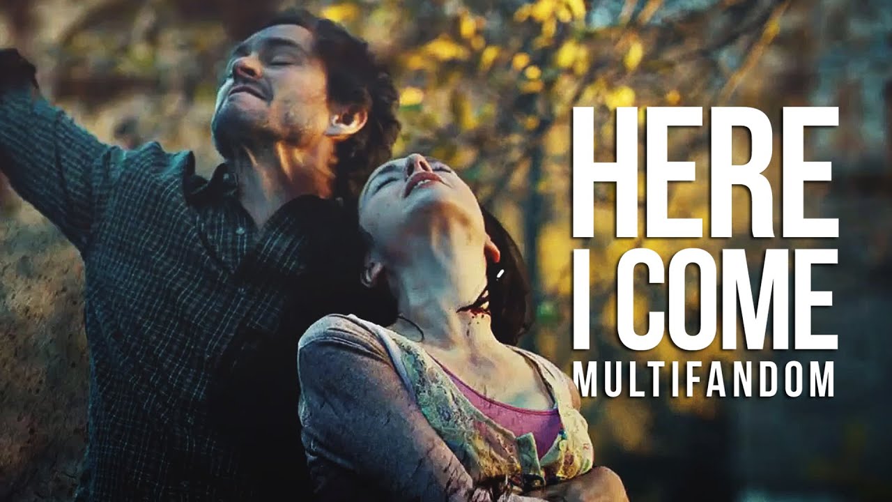 Here I Come | Multifandom - YouTube