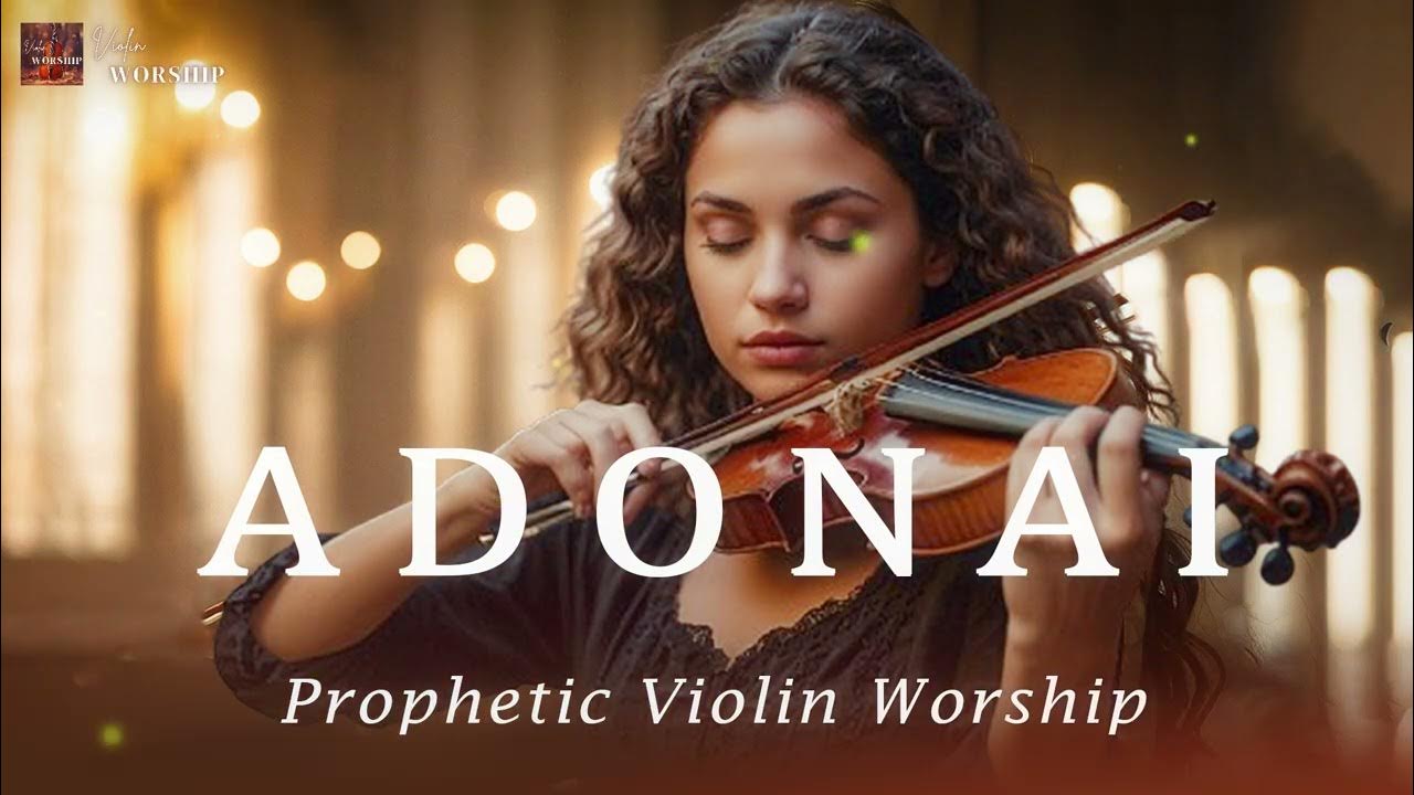 ADONAI, Prophetic Warfare Violin Instrumental Worship, Prayer Music, relaxing christian music ...