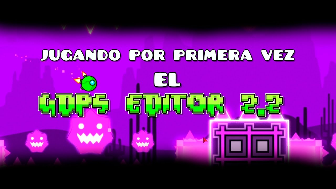 [GD] PROVANDO POR PRIMERA VEZ EL GDPS EDITOR 2.2 (me paso un easy demon ...