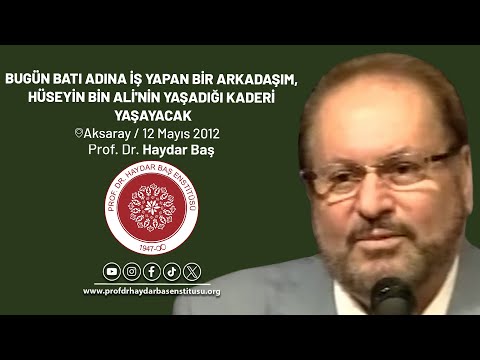 Bugün Batı Adına İş Yapan Bir Arkadaşım, Hüseyin Bin Ali'nin Yaşadığı Kaderi Yaşayacak/12 Mayıs 2012