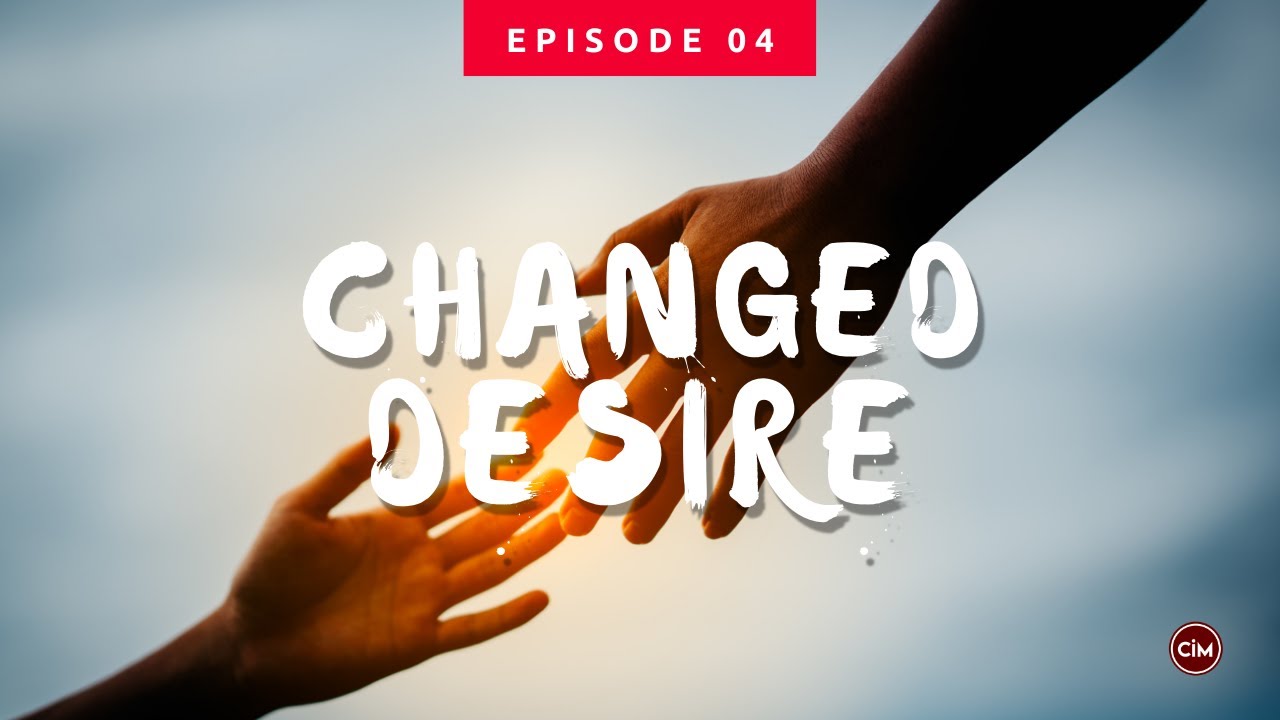 CHANGED DESIRE (PART 1) - START UP YOUR NEW LIFE LESSON # 4 - YouTube