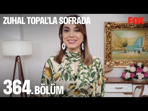 Zuhal Topal'la Sofrada 364. Bölüm