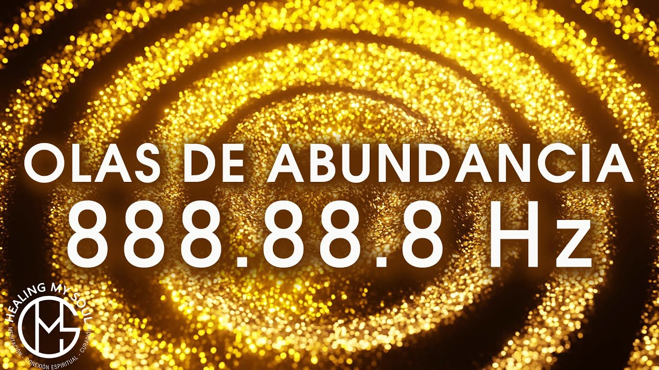 OLAS DE ABUNDANCIA 888 Hz - MANIFESTANDO RIQUEZA SIN LIMITE, ELIMINA ...