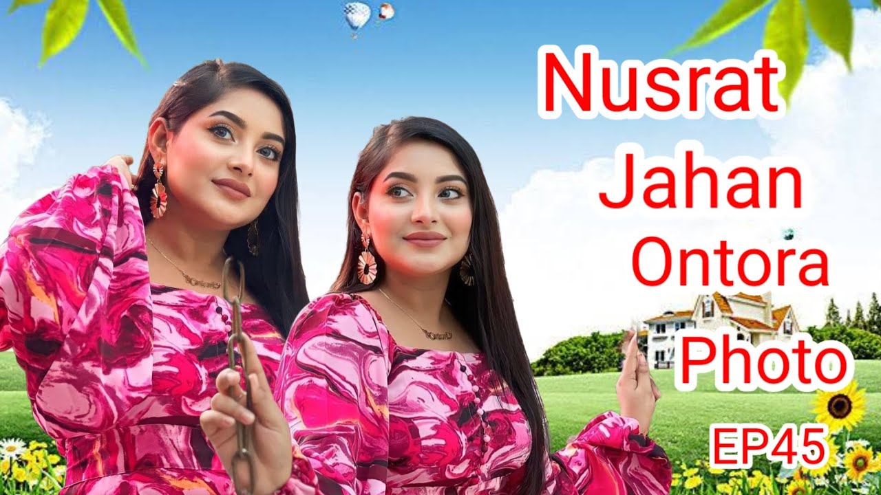 Nusrat Jahan Ontora Photo EP45 - YouTube
