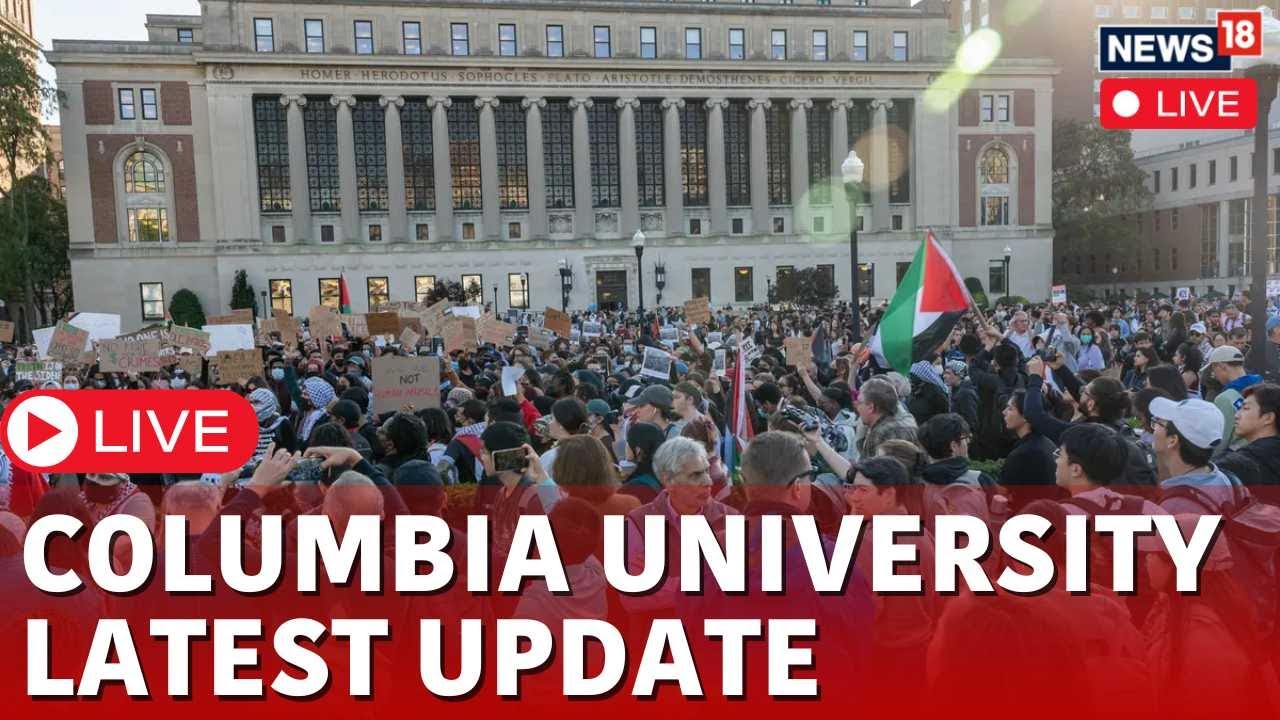 Columbia University Updates On The Ongoing Pro-Palestinian Protest Live ...