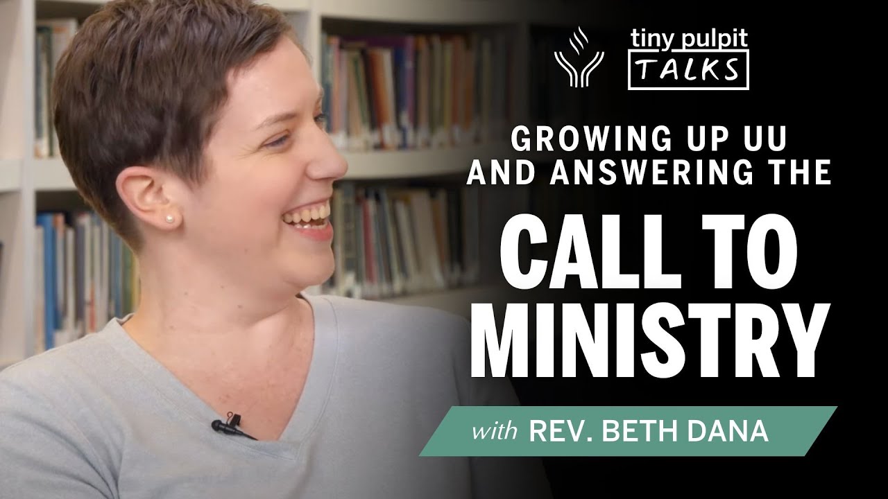 Growing Up UU and Answering the Call to Ministry: Rev. Beth Dana’s ...