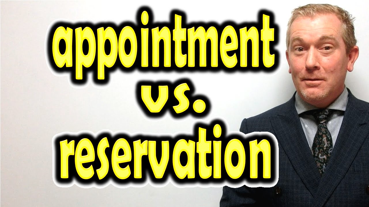 How To Use APPOINTMENT Vs RESERVATION ForB English Lesson YouTube how-to-use-appointment-vs-reservation-forb-english-lesson-youtube
