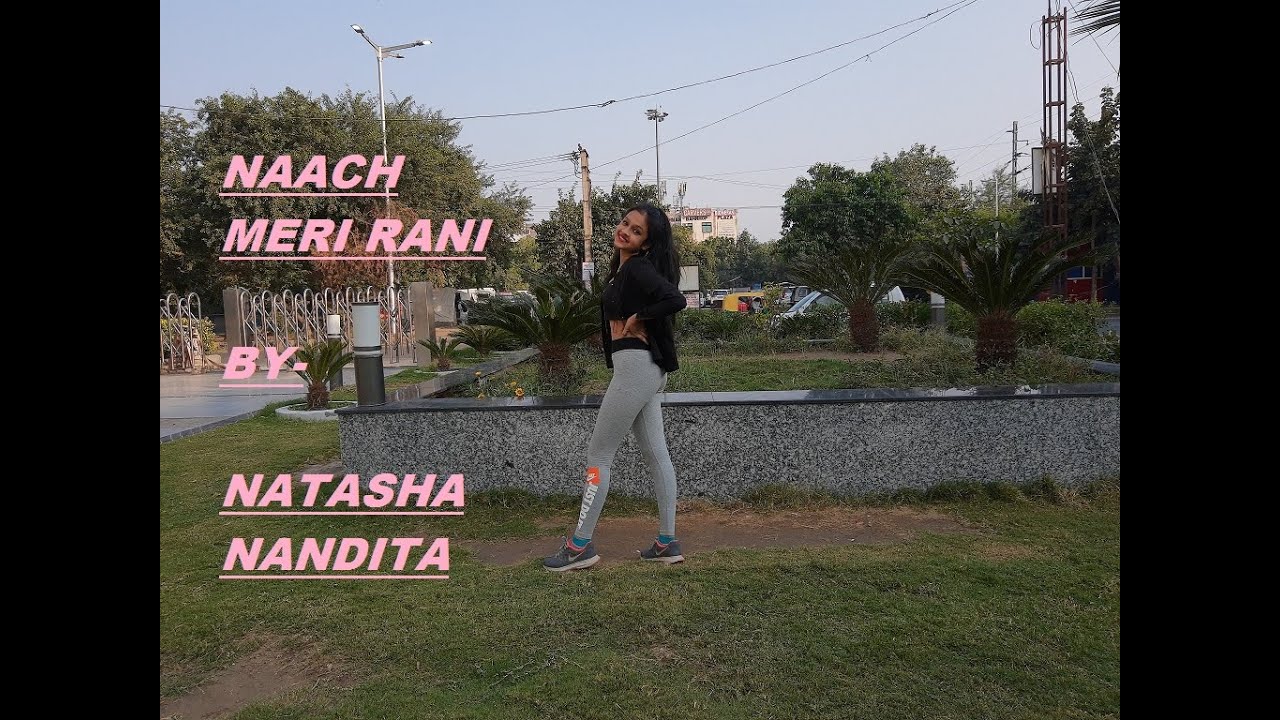Naach Meri Rani: Dance Cover By NATASHA NANDITA | GURU RANDHAWA | NORA ...